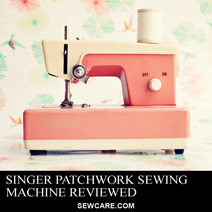 Singer Patchwork Sewing Machine Reviewed – 10 Directions for Use | Sew Care